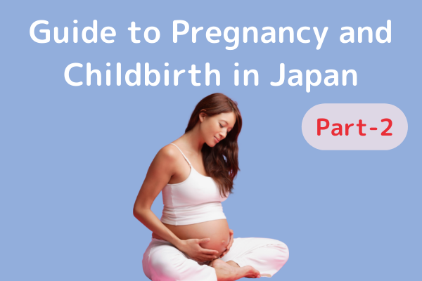 Guide to Pregnancy and Childbirth in Japan | Part-2 – Japan Dictionary